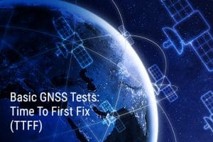 Basic GNSS Tests: Time To First Fix (TTFF) - Safran - Navigation & Timing
