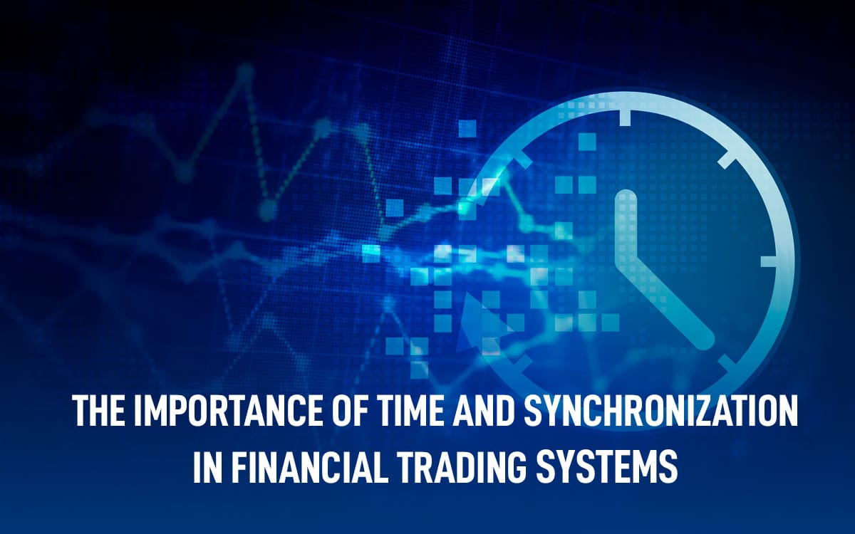 The Importance Of Time And Synchronization In Financial Trading Systems Safran Navigation